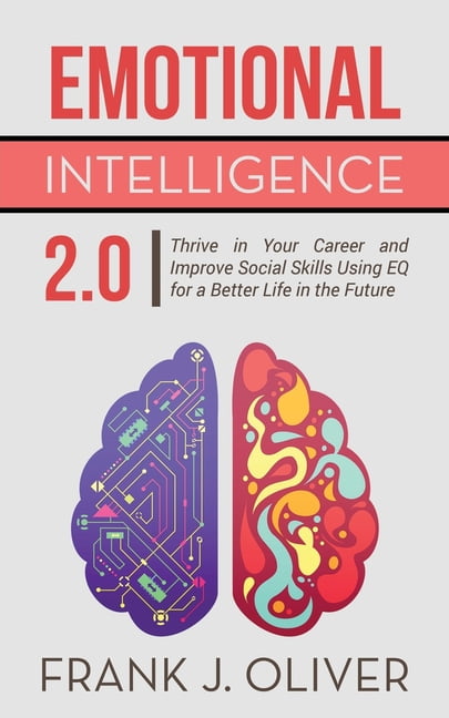 Emotional Intelligence 2.0: Thrive in Your Career and Improve Social ...