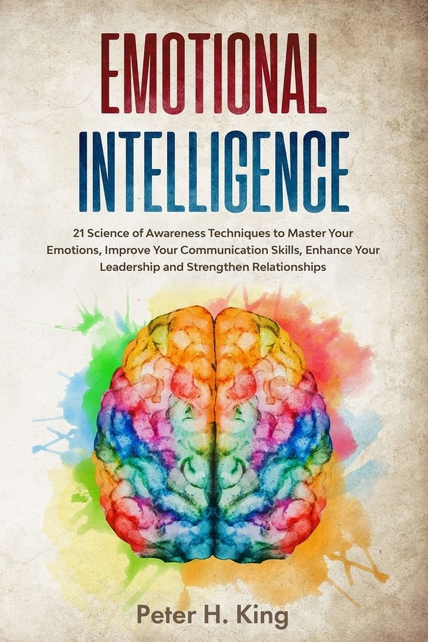 Emotional Intelligence: 21 Science of Awareness Techniques to Master ...