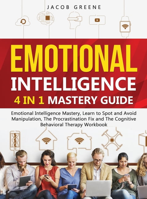 Emotional Intelligence: 4 In 1 Mastery Guide: Emotional Intelligence ...