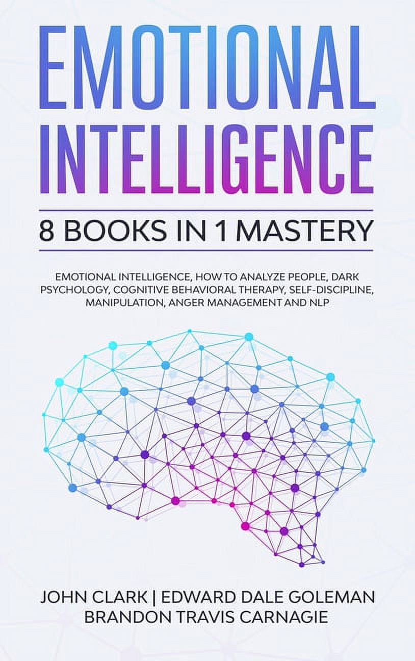 Emotional Intelligence - 8 Books in 1 Mastery: Emotional Intelligence, How to Analyze People ...