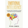 Emotional Intelligence: The Definitive Guide to Understanding Your ...