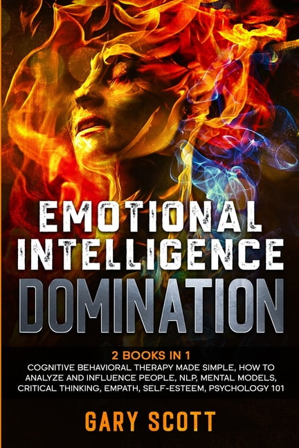 Emotional Intelligence Domination: 2 Books in 1: Cognitive Behavioral ...