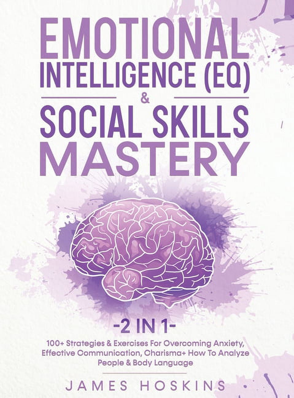 Emotional Intelligence (EQ) & Social Skills Mastery (2 in 1): 100 ...