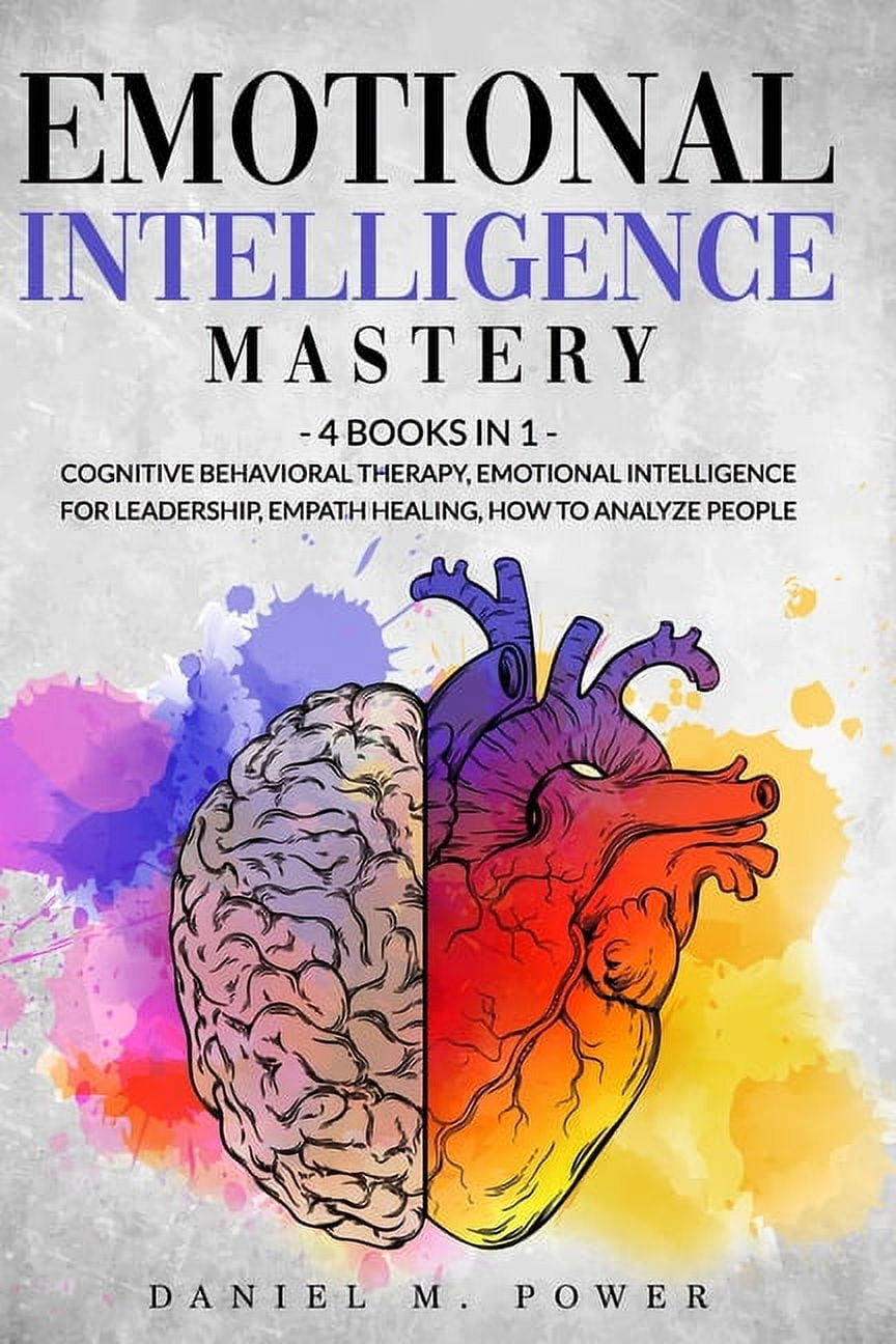 Emotional Intelligence Mastery: 4 books in 1: Cognitive Behavioral ...