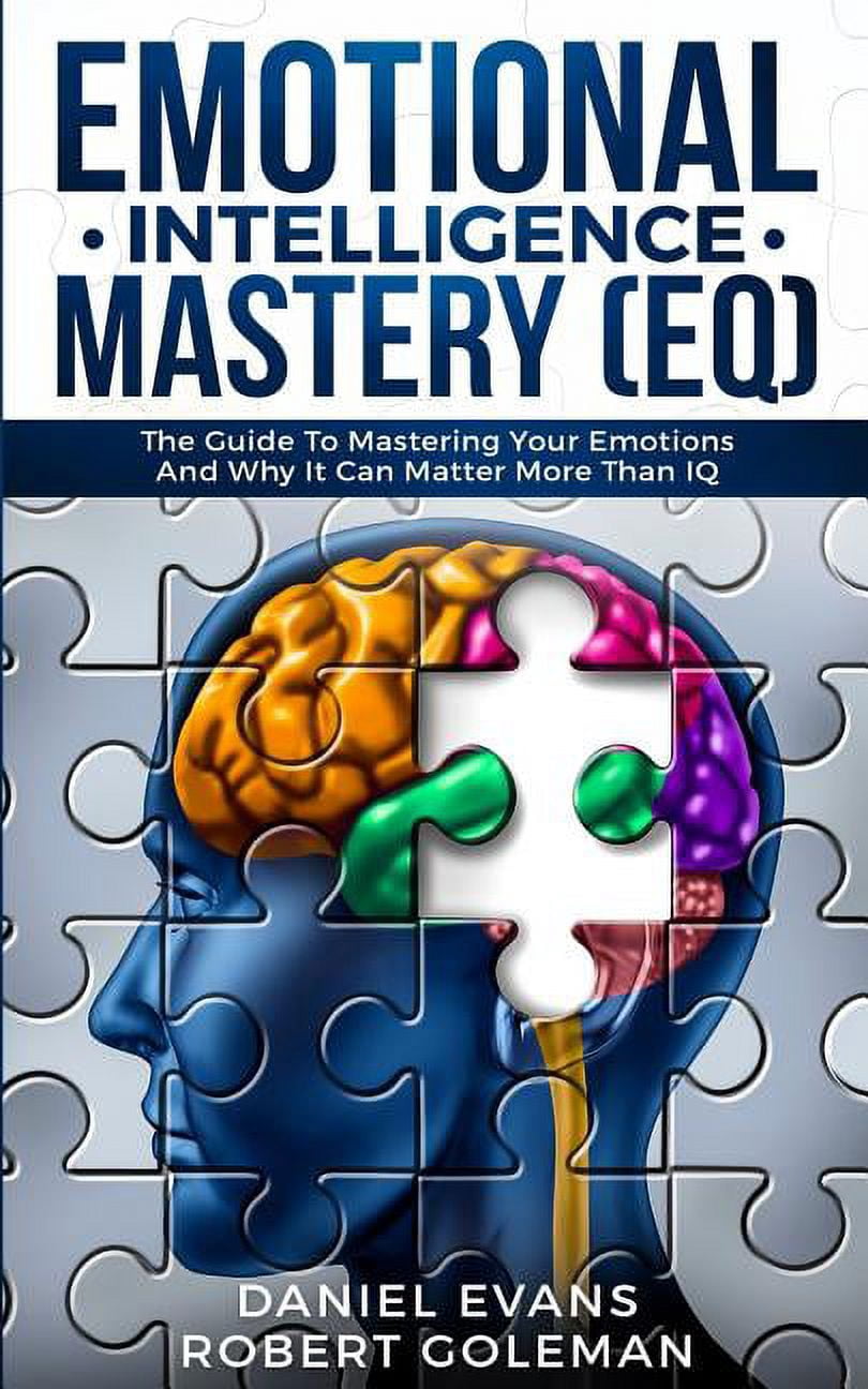 Emotional Intelligence Mastery (EQ): The Guide to Mastering Emotions ...
