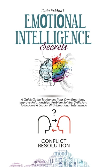 Emotional Intelligence Secrets : A Quick Guide To Manage Your Own ...