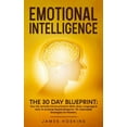 Emotional Intelligence - The 30 Day Blueprint: Your EQ, Social ...