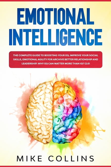 Emotional Intelligence: The Complete Guide to Boosting Your EQ, Improve ...