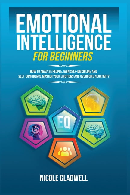 Emotional Intelligence for Beginners: How to Analyze People, Gain Self ...