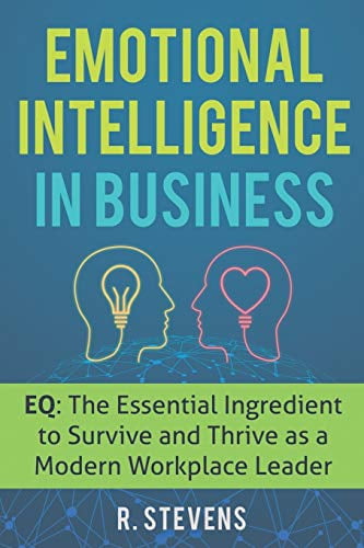 Pre-Owned Emotional Intelligence in Business: EQ: The Essential Ingredient to Survive and Thrive ...
