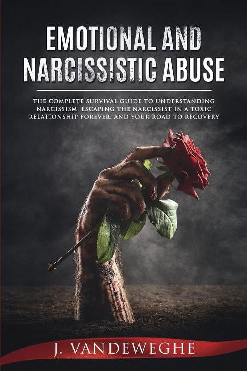 Emotional and Narcissistic Abuse: The Complete Survival Guide to Understanding Narcissism ...