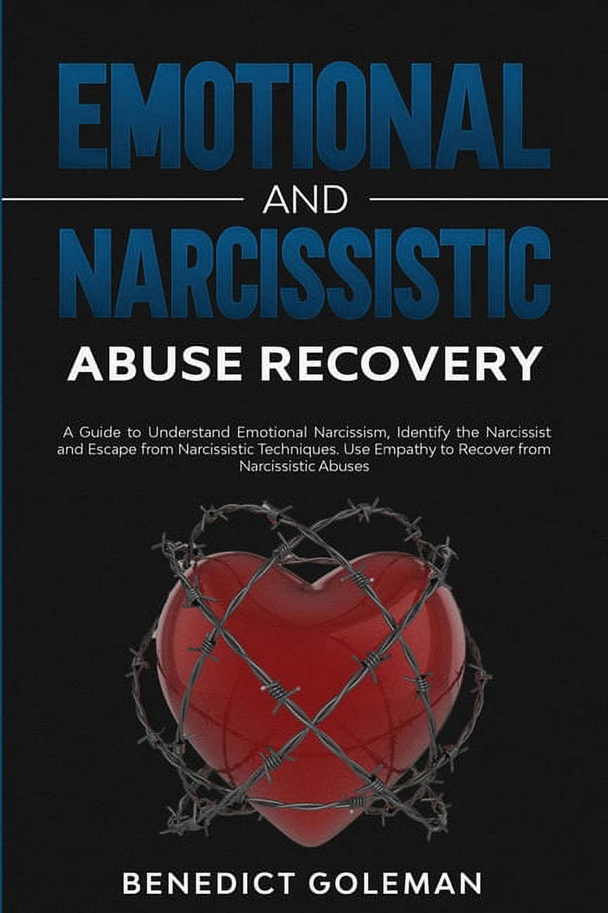 Emotional and Narcissistic Abuse Recovery: A Guide to Understand Emotional Narcissism, Identify ...