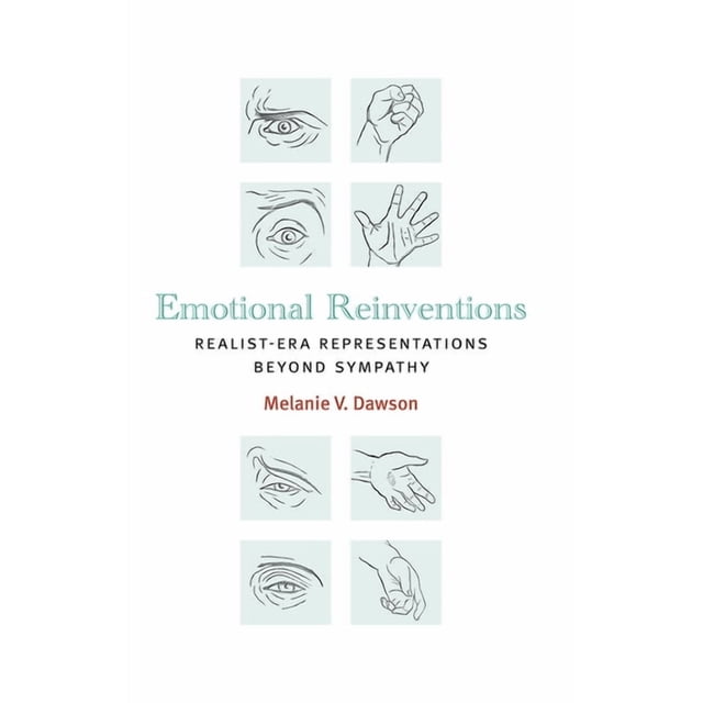 Emotional Reinventions: Realist-Era Representations Beyond Sympathy ...