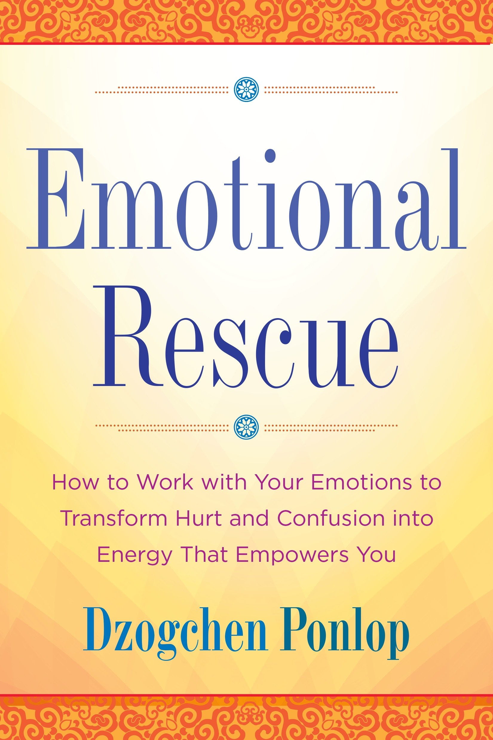Emotional Rescue : How to Work with Your Emotions to Transform Hurt and ...