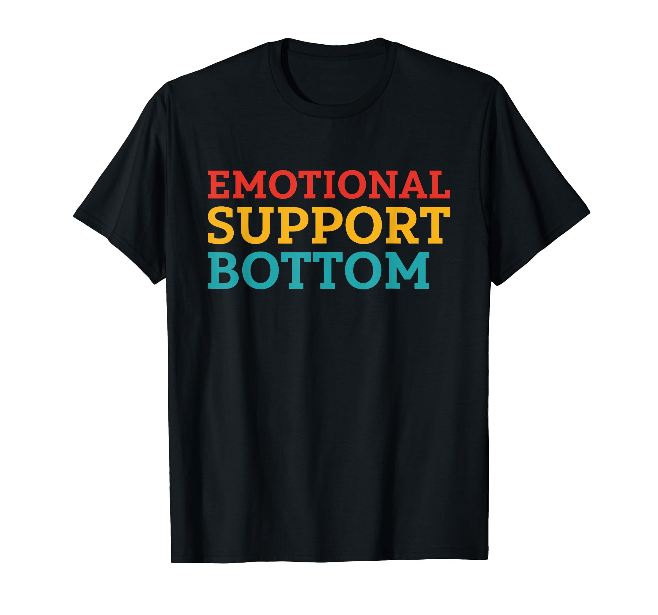 Emotional Support Bottom T-Shirt - Walmart.com