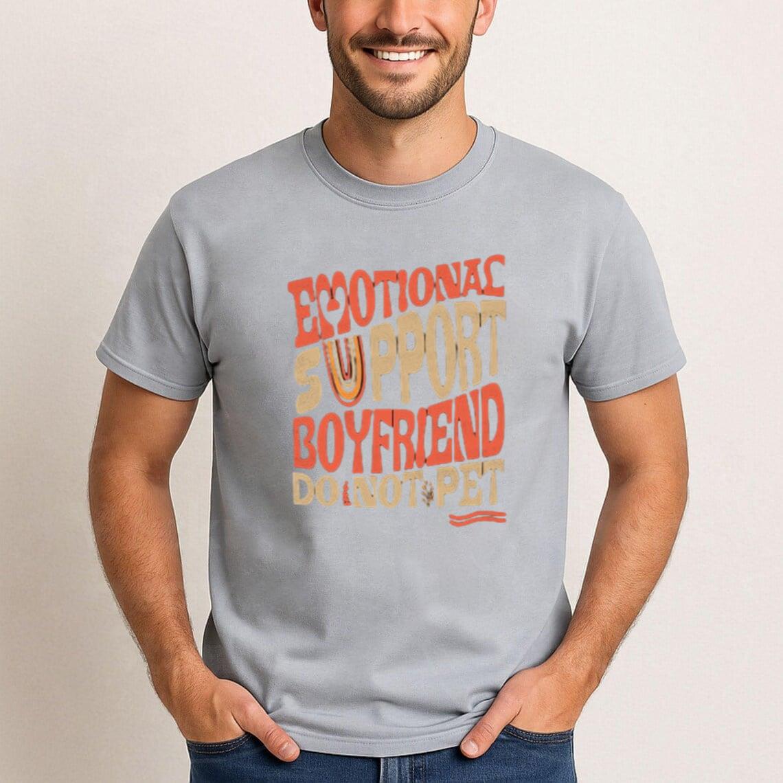 Emotional Support Boyfriend Do Not Pet Funny Relationship Unisex T ...