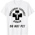 Emotional Support Human Do Not Pet Service Dog Love Humor T-Shirt - Walmart.com