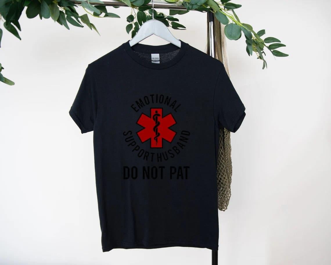 Emotional Support Husband T-Shirt Do Not Pat, for men & women, up to ...