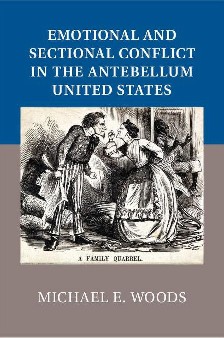 Emotional and Sectional Conflict in the Antebellum United States ...