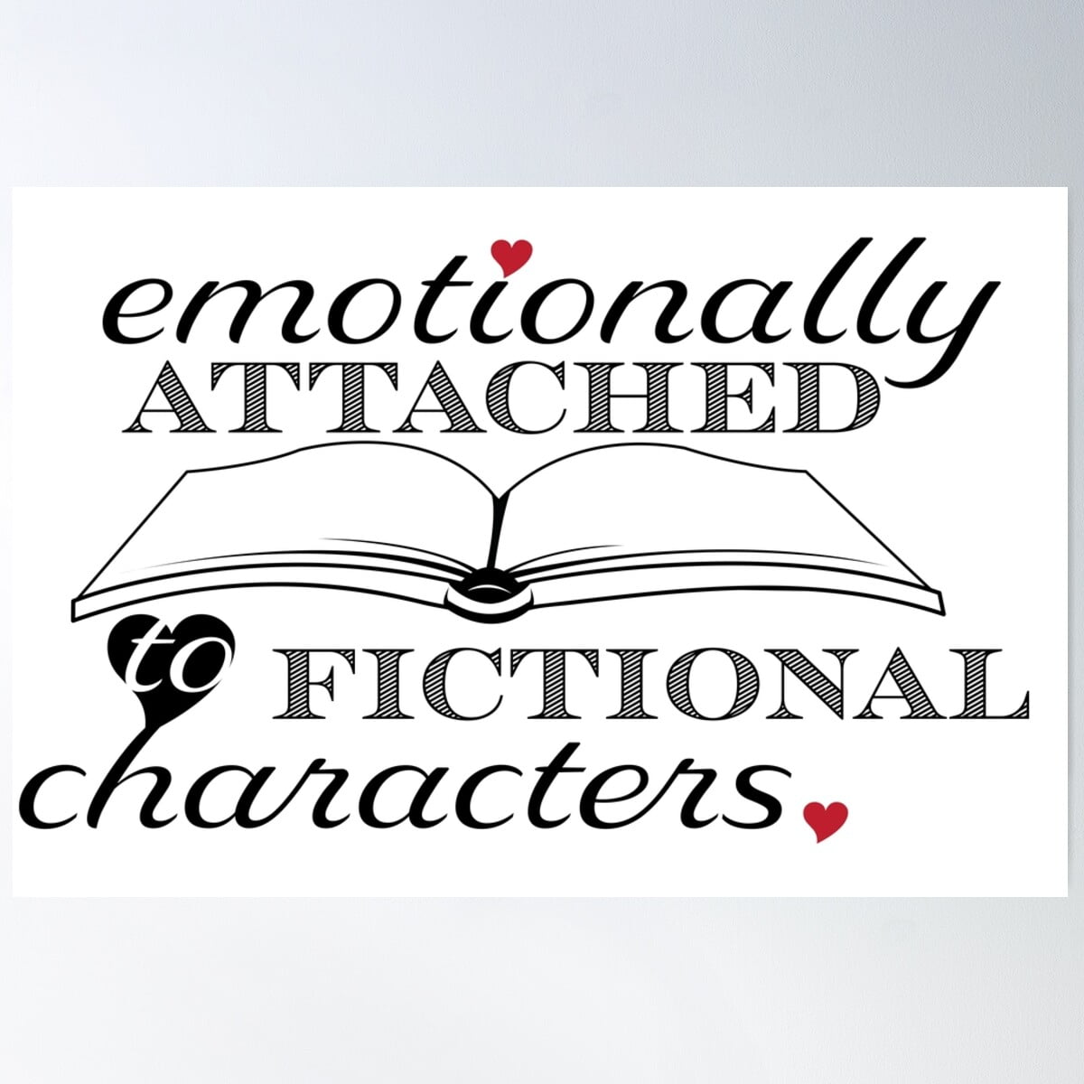Emotionally Attached To Fictional Characters Poster Wall Art, Modern ...