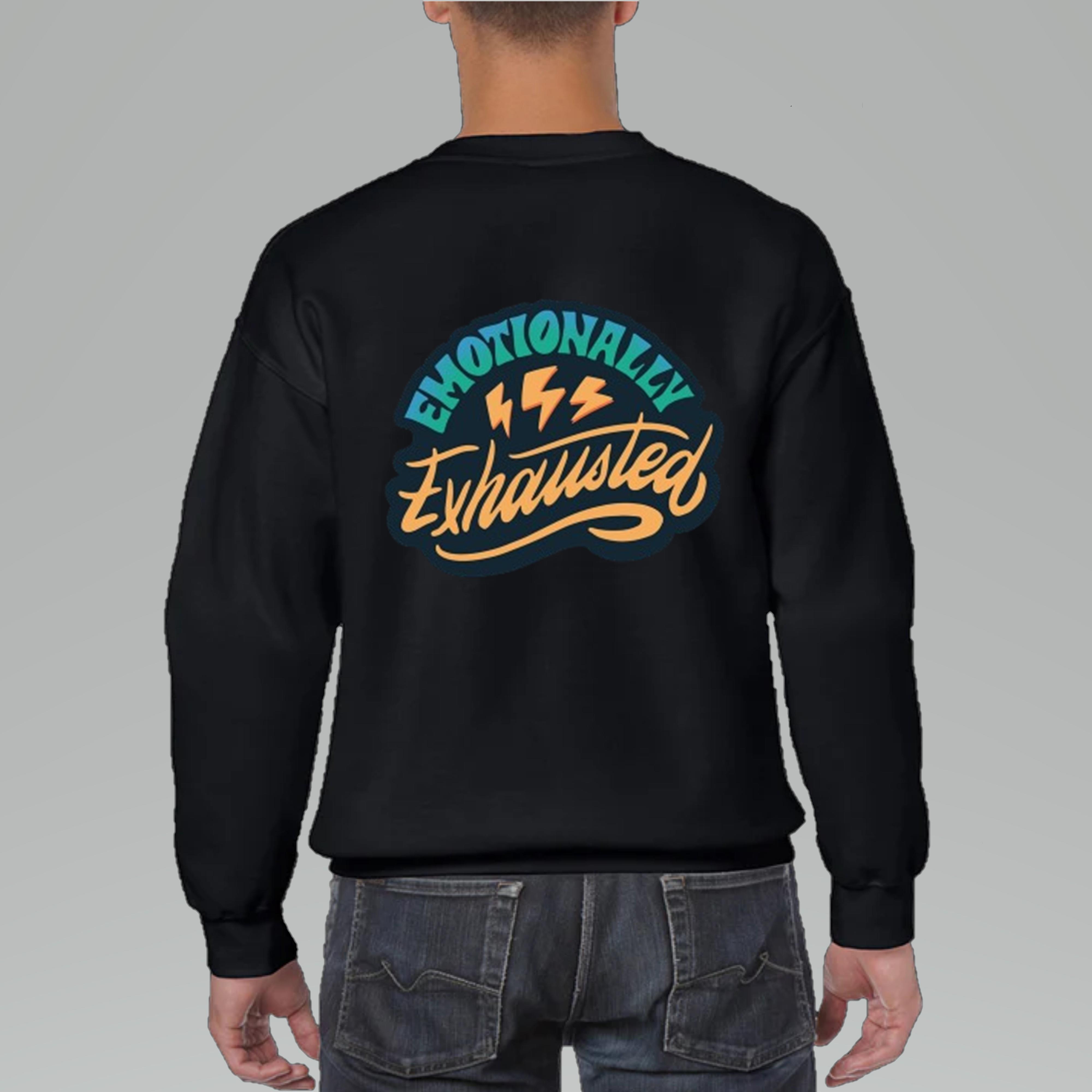 Emotionally Exhausted Lettering Quote Colorful Sweatshirt Bold and ...