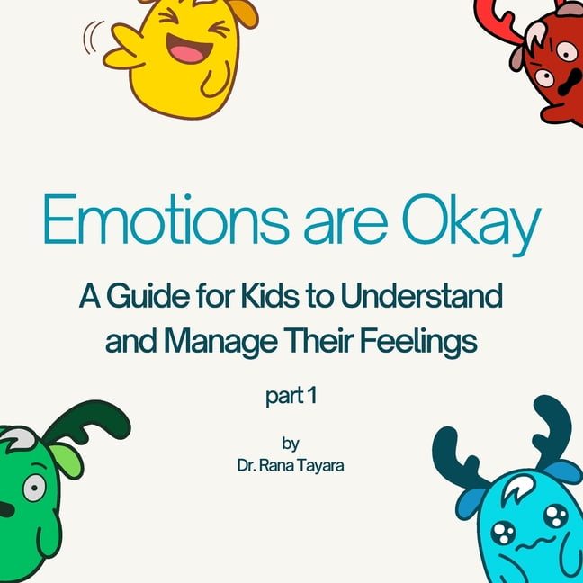 Emotions: Emotions are Okay: A guide for kids to understand and manage ...