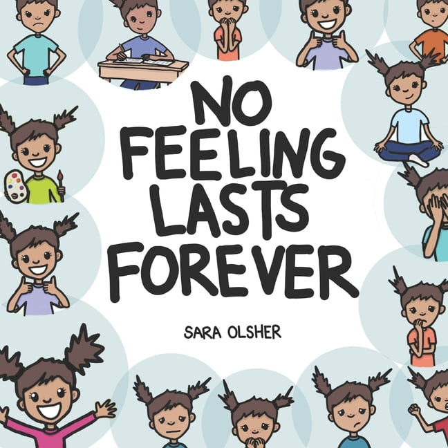 Emotions: Identifying, Understanding, Ma No Feeling Lasts Forever ...