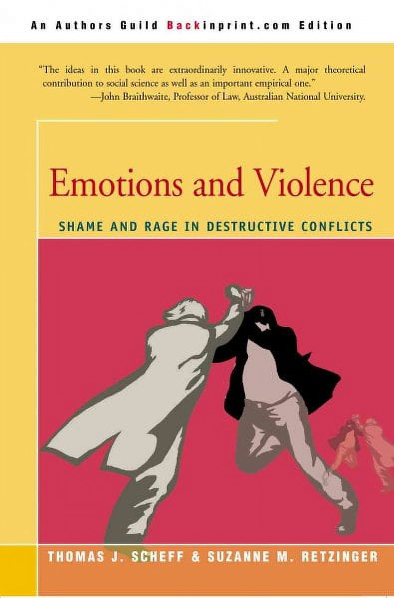 Emotions and Violence : Shame and Rage in Destructive Conflicts ...