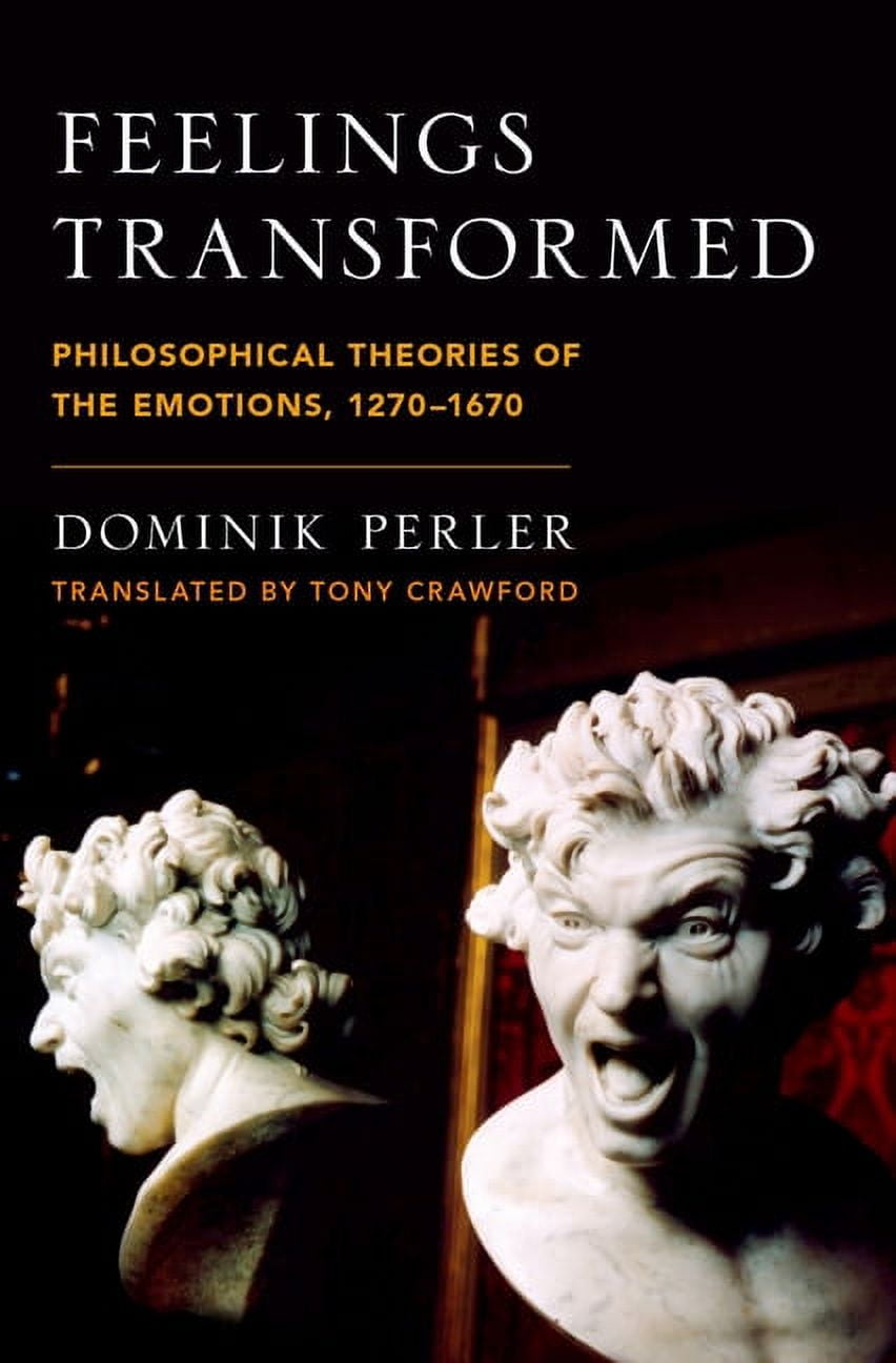 Emotions of the Past Feelings Transformed: Philosophical Theories of ...