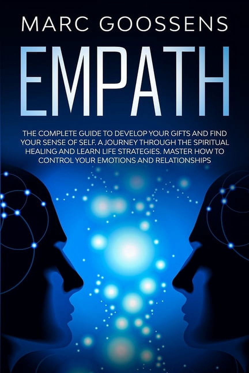 Empath The Complete Guide to Develop Your Gifts and Find Your Sense of Self. A Journey Through ...