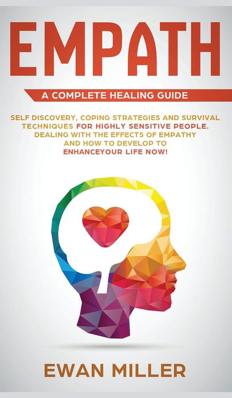 Empath - A Complete Healing Guide: Self discovery, coping strategies ...