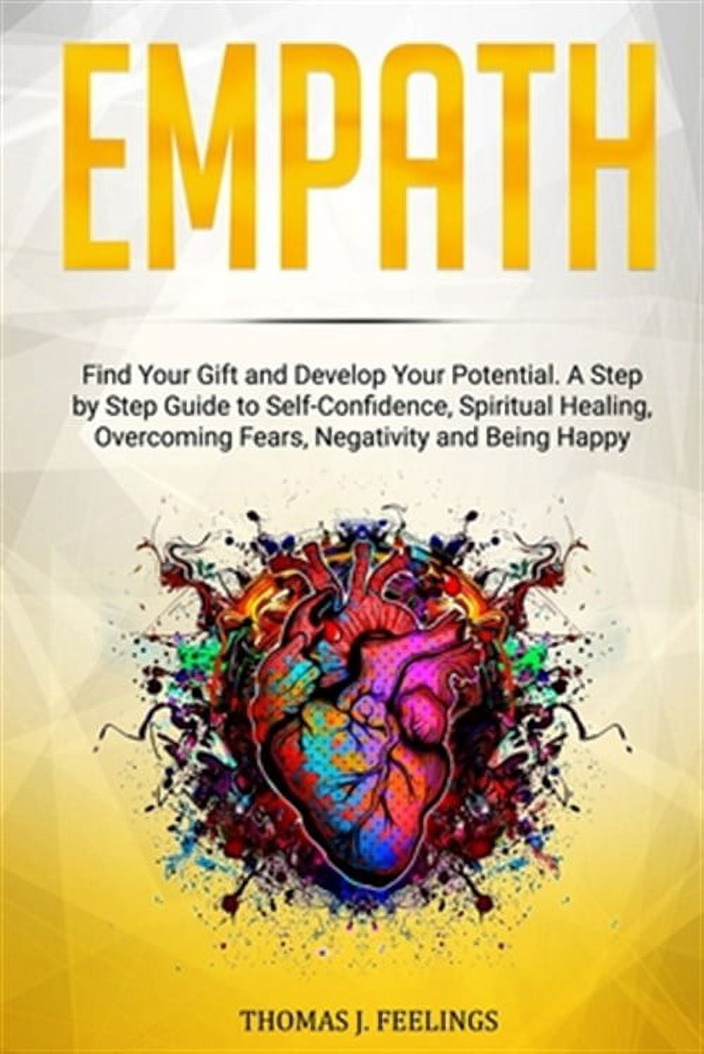 Empath: Find Your Gift and Develop Your Potential. A Step by Step Guide ...