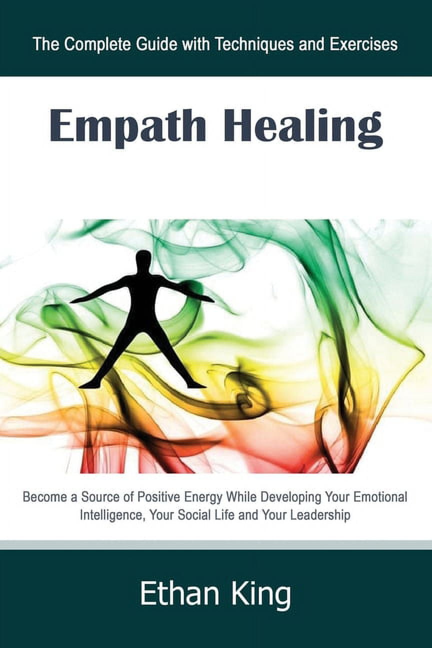 Empath Healing: The Complete Guide with Techniques and Exercises ...