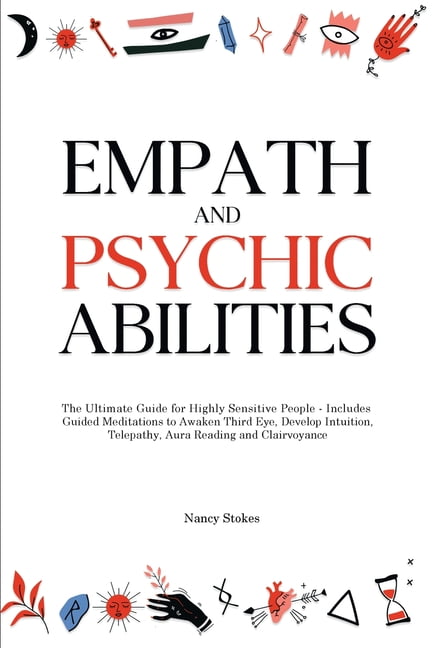 Empath And Psychic Abilities The Ultimate Guide For Highly Sensitive