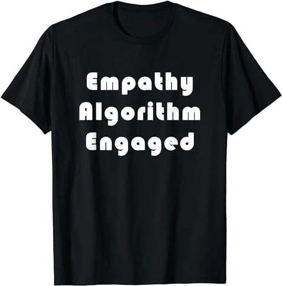 Empathy Algorithm Engaged T-Shirt - Walmart.com