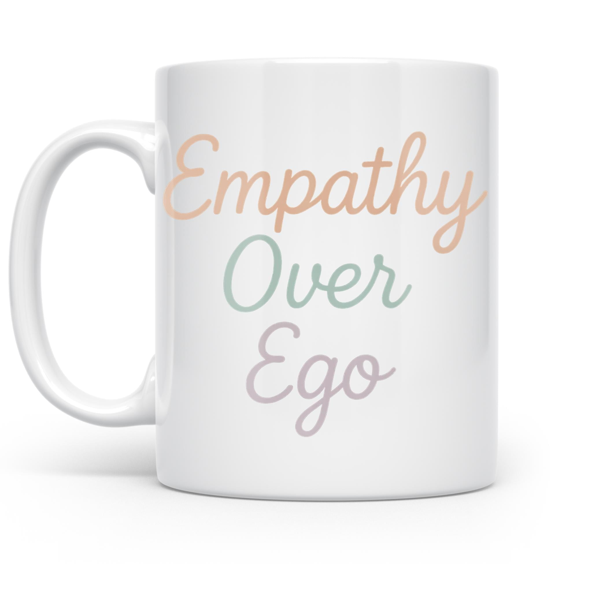 Empathy Over Ego 11 oz Coffee Mug - Perfect for Therapists White ...