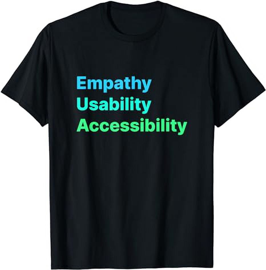 Empathy Usability Accessibility - UX Design T-Shirt - Walmart.com
