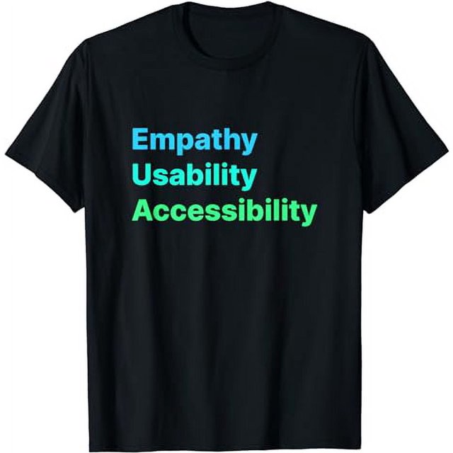 Empathy Usability Accessibility - UX Design T-Shirt - Walmart.com