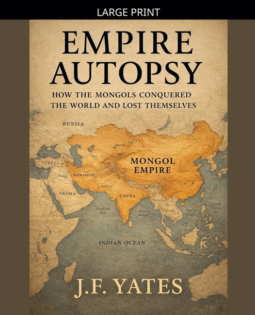 Empire Autopsy Empire Autopsy: How the Mongols Conquered the World and ...