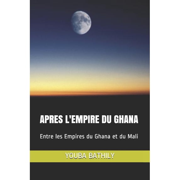 Empire Du Ghana: Apres l'Empire Du Ghana: Entre les Empires du Ghana et ...