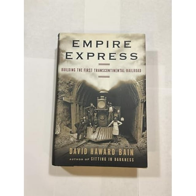 Pre-Owned Empire Express : Building the First Transcontinental Railroad - Walmart.com