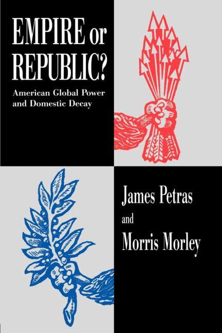 Empire or Republic?: American Global Power and Domestic Decay ...