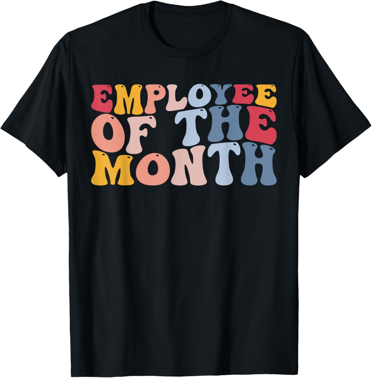 Employee Appreciation Best Employee Employee Of The Month T-Shirt ...