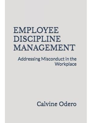 Employee Discipline Management : Addressing Misconduct in the Workplace - Walmart.com
