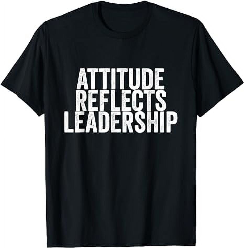 Employee Management Attitude Reflects Leadership T-Shirt - Walmart.com