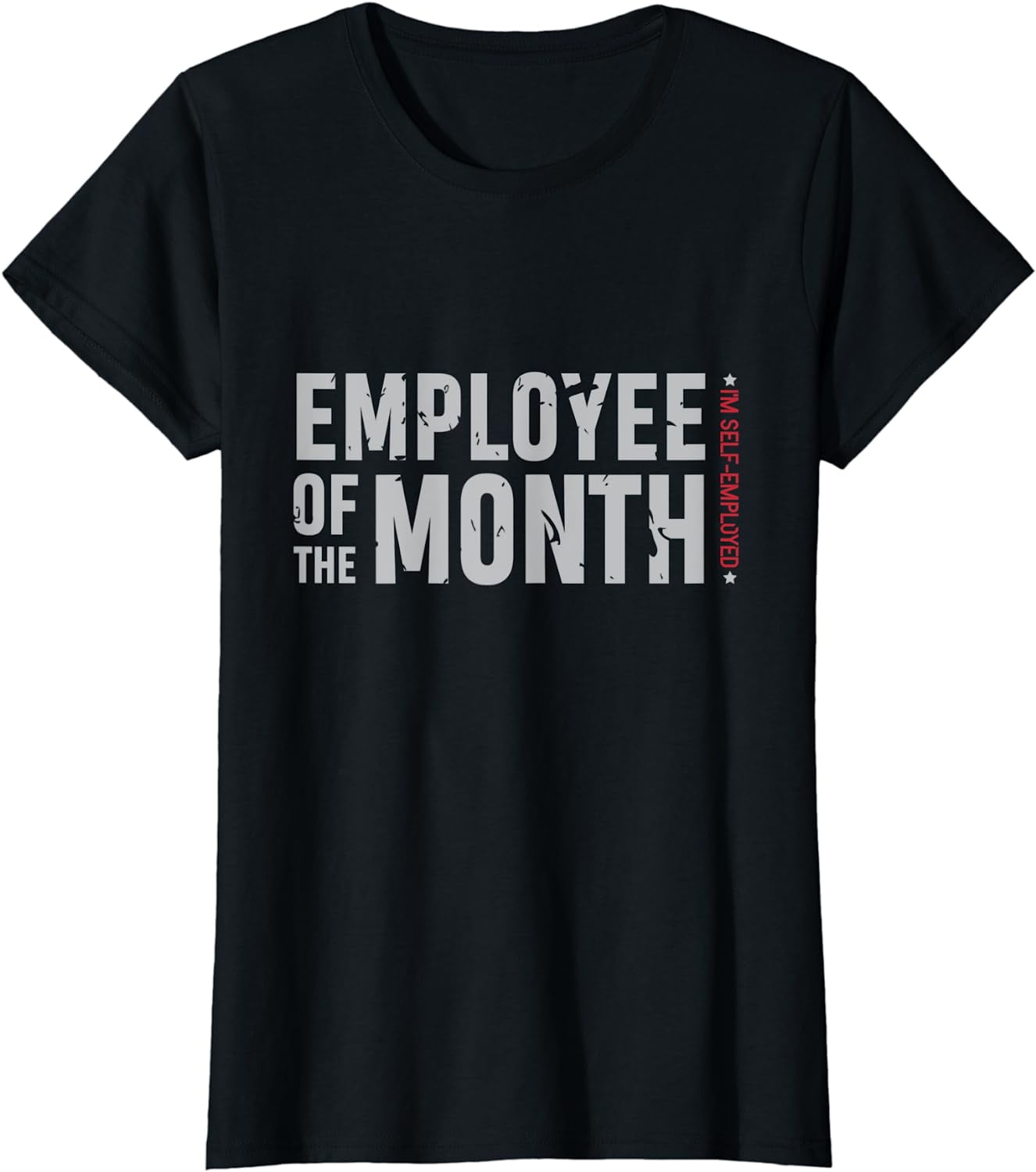 Employee Of The Month - Self Employed T-Shirt T-Shirt - Walmart.com