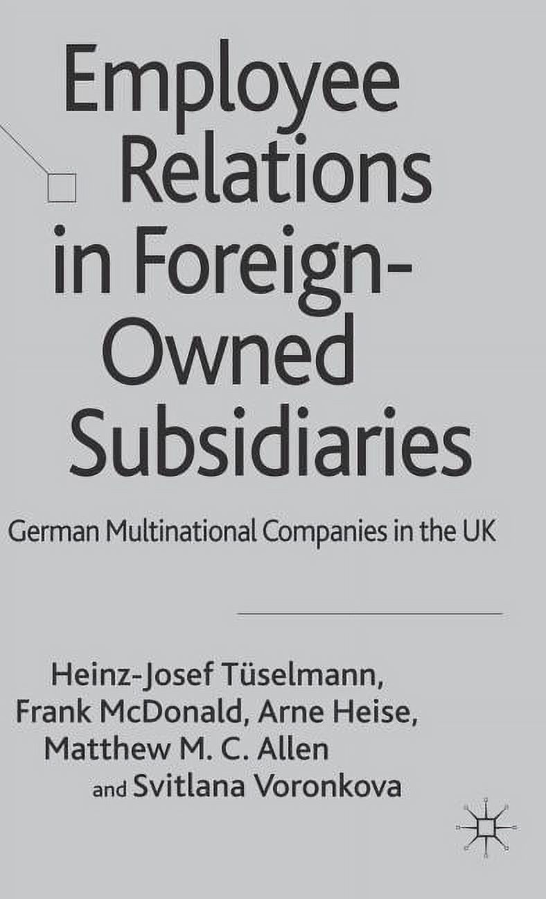 Employee Relations in Foreign-Owned Subsidiaries: German Multinational ...