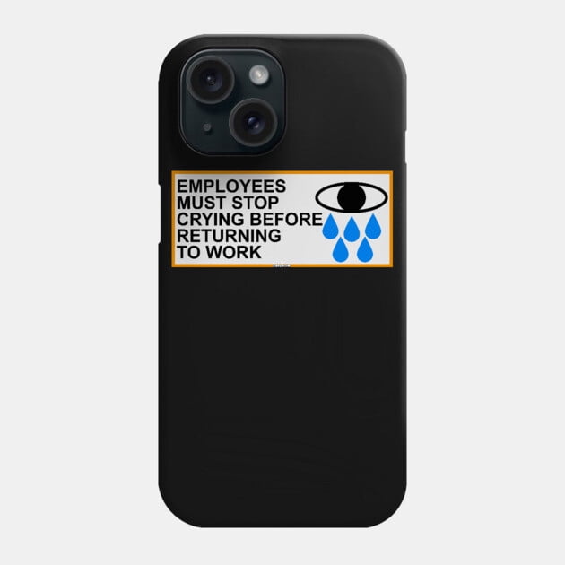 Employees Must Stop Crying Before Work Compatible Phone Case for iPhone ...