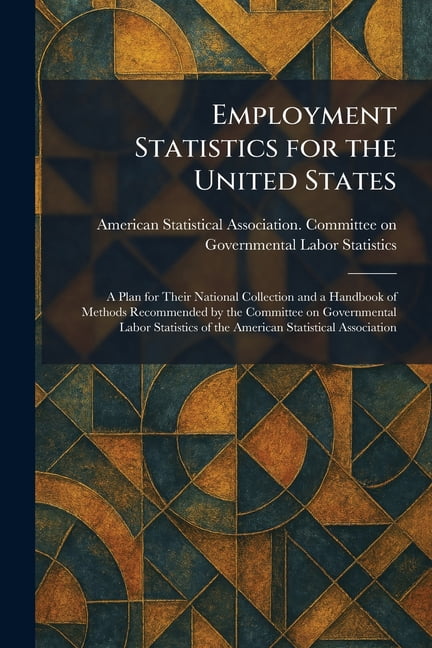 Employment Statistics for the United States: A Plan for Their National ...