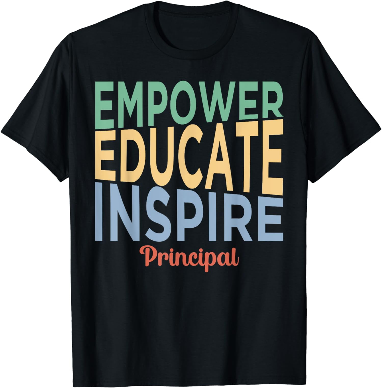 Empower Educate Inspire School Principal T-Shirt - Walmart.com